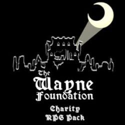 The Wayne Foundation Charity RPG Bundle: $212 for $25