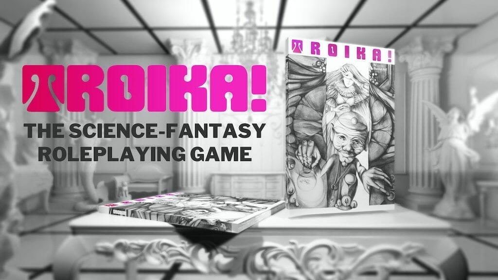 TROIKA! The science-fantasy RPG you might not need Kickstarts again