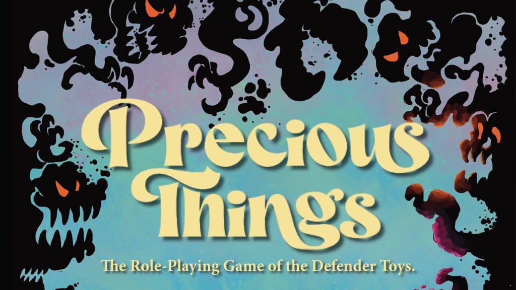 Precious Things is a TTRPG which pits defender toys against evil