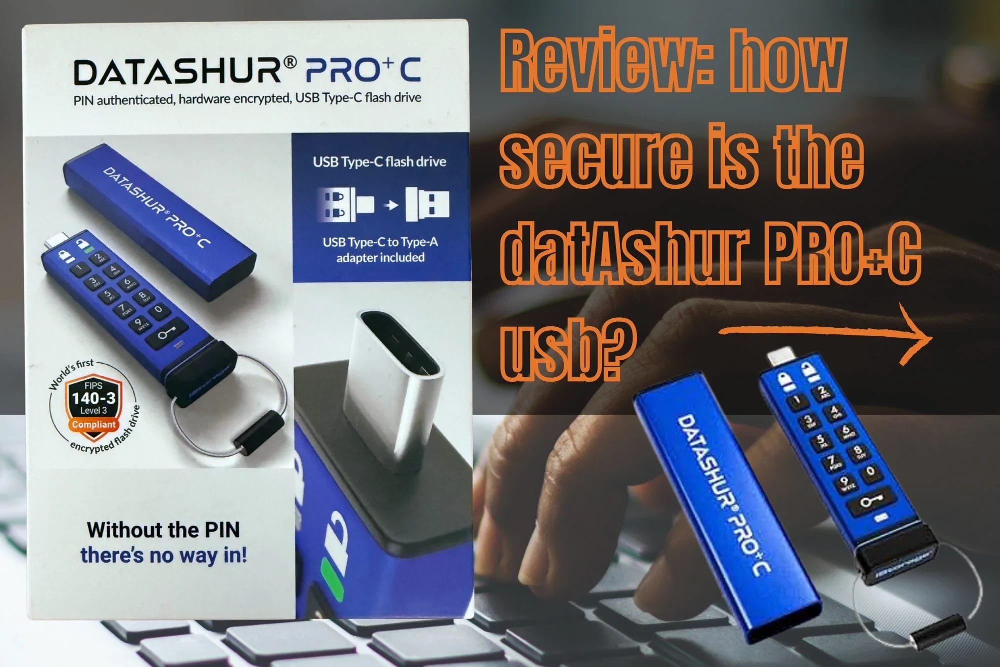 Review: How secure is the datAshur Pro+ C secure usb type-c flash drive ...